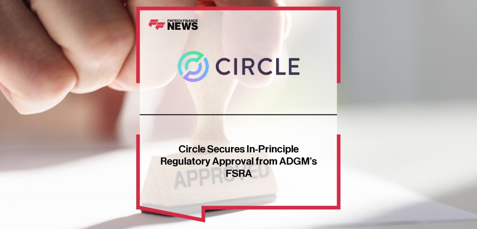 Circle Secures In-Principle Regulatory Approval from ADGM’s FSRA