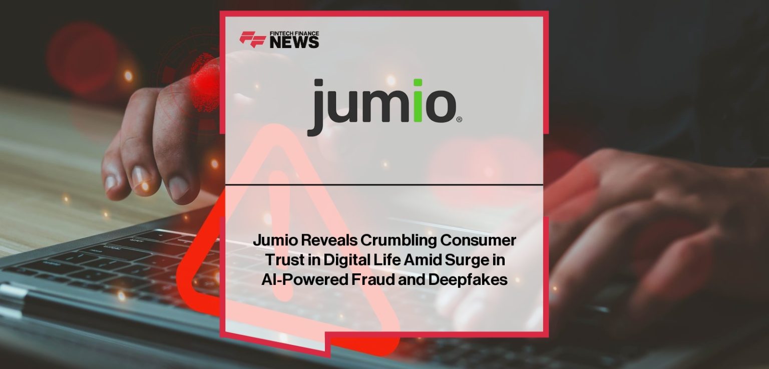 Jumio Reveals Crumbling Consumer Trust Amid AI-Powered Fraud Surge