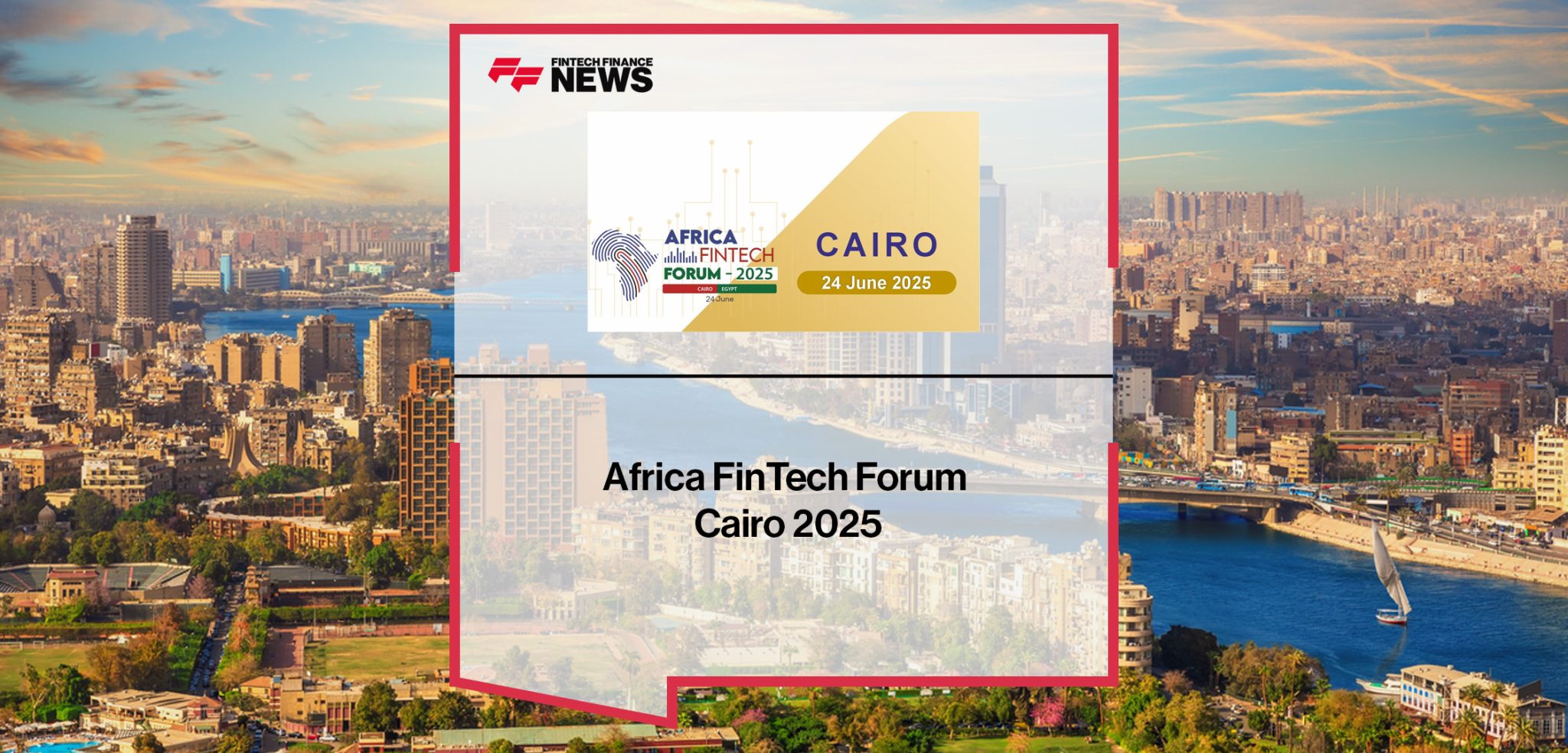 Africa FinTech Forum - Cairo 2025 - FF News | Fintech Finance