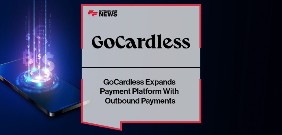 GoCardless Expands Payment Platform With Outbound Payments