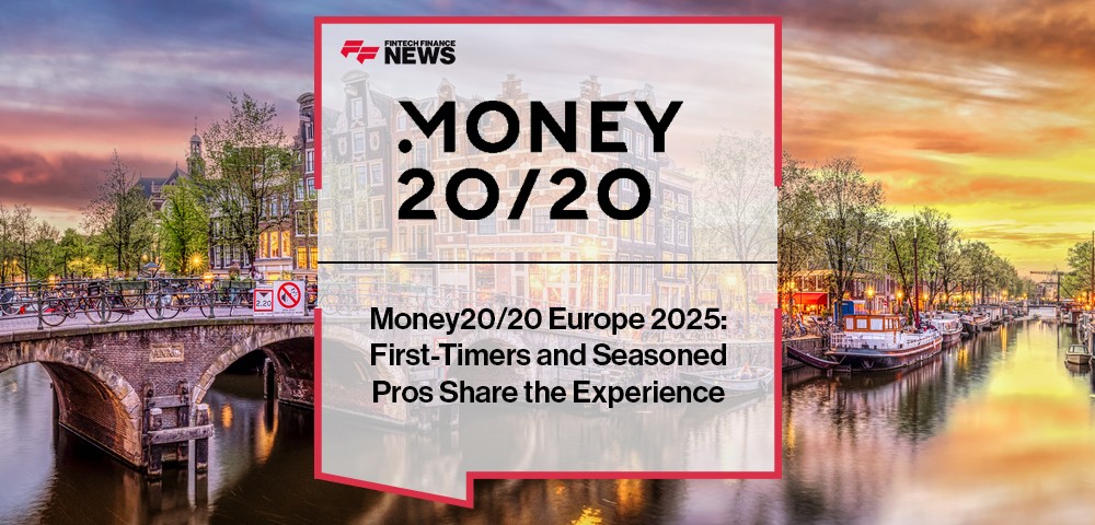 Money20/20 Europe 2025: First-Timers and Seasoned Pros Share the Experience