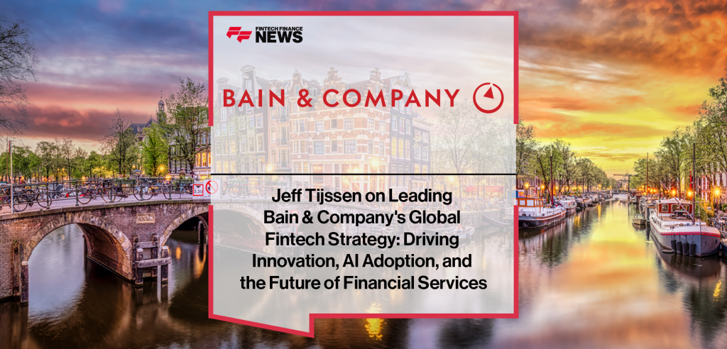Jeff Tijssen on Leading Bain & Company's Global Fintech Strategy ...