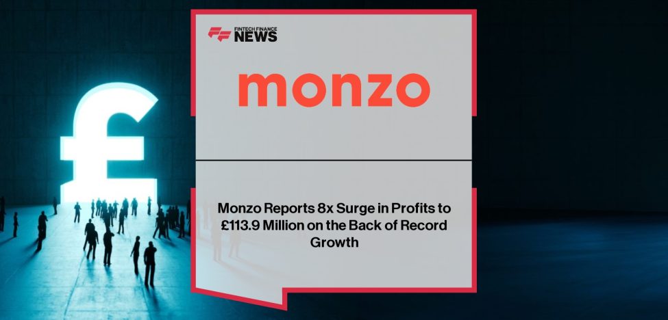 Monzo Reports 8x Surge in Profits to £113.9 Million on the Back of ...