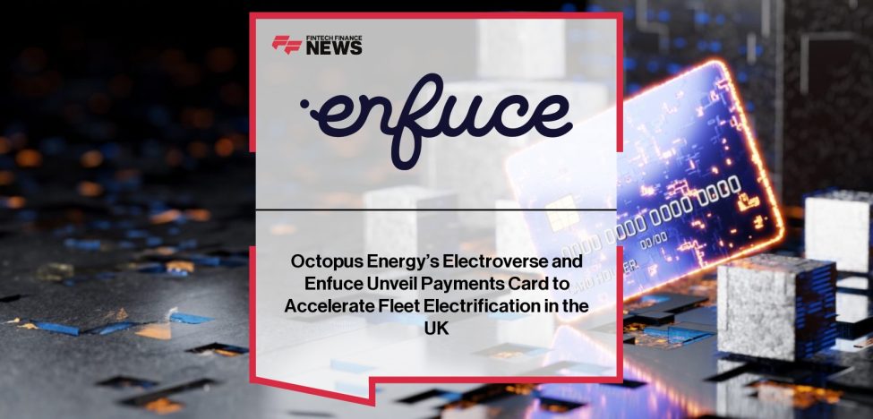 Octopus Energy’s Electroverse and Enfuce Unveil Payments Card to ...