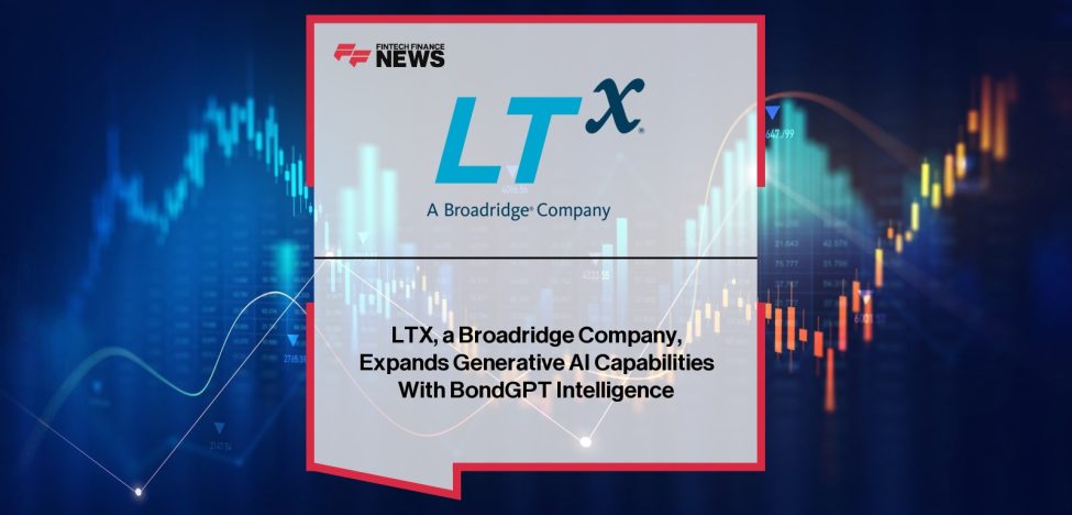 LTX, a Broadridge Company, Expands Generative AI Capabilities With ...