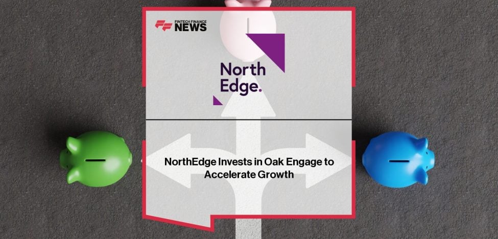 NorthEdge Oak Engage Investment Fuels Growth Plans
