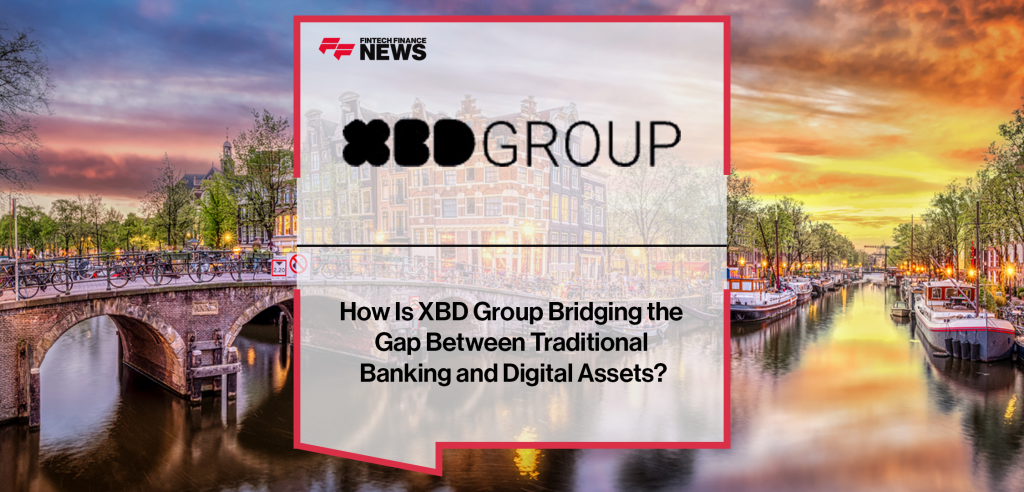 How Is XBD Group Bridging the Gap Between Traditional Banking and ...