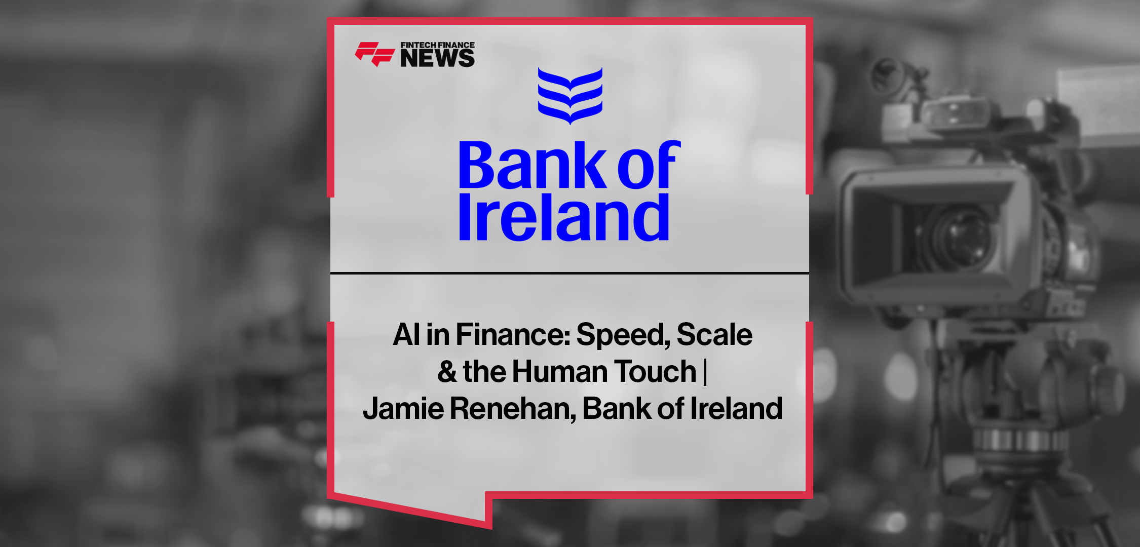 AI in Finance: Speed, Scale & the Human Touch | Jamie Renehan, Bank of ...