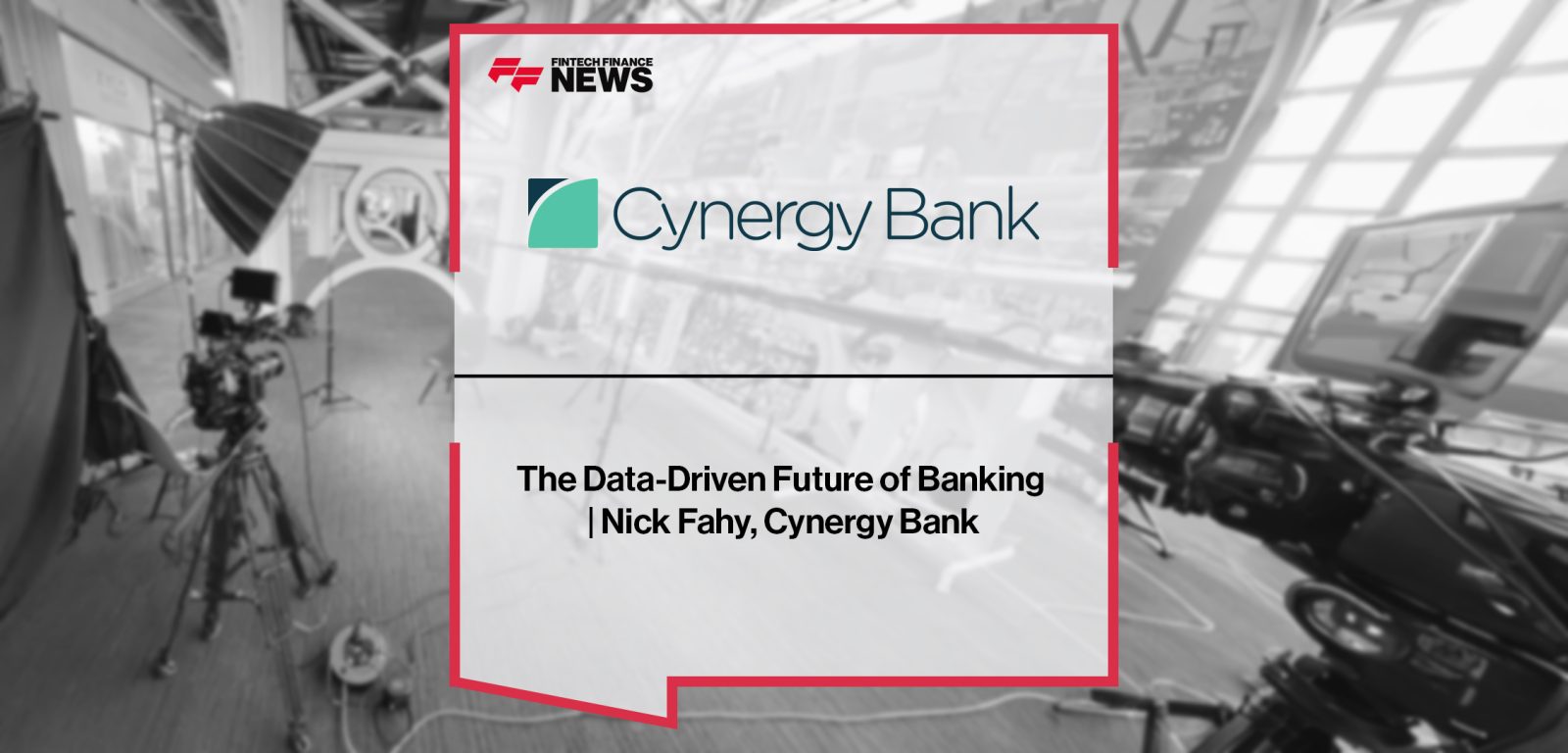 The Data-Driven Future of Banking | Nick Fahy, Cynergy Bank