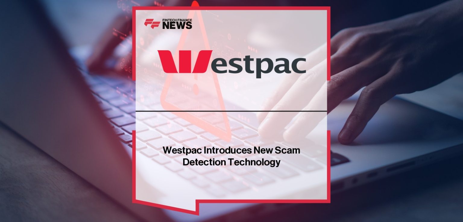 Westpac Scam Detection Tech Launched to Protect Customers