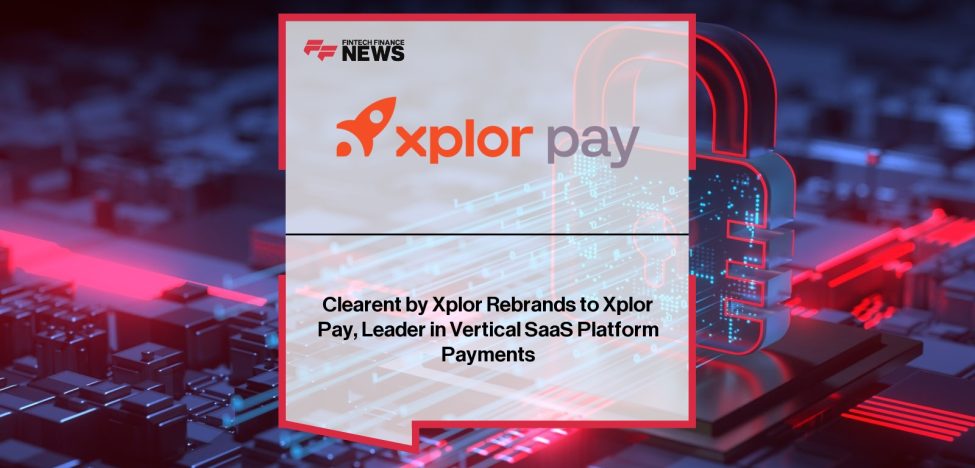 Xplor Pay Rebrand Clearent as Vertical SaaS Payment Leader