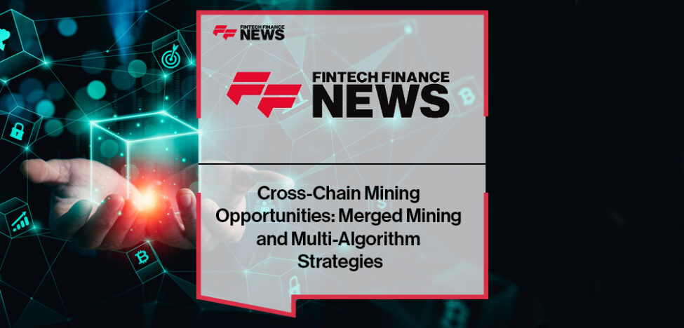 Cross-Chain Mining Opportunities: Merged Mining and Multi-Algorithm ...