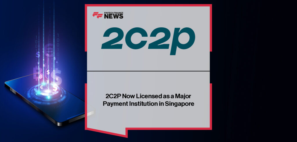 2C2P Now Licensed as a Major Payment Institution in Singapore