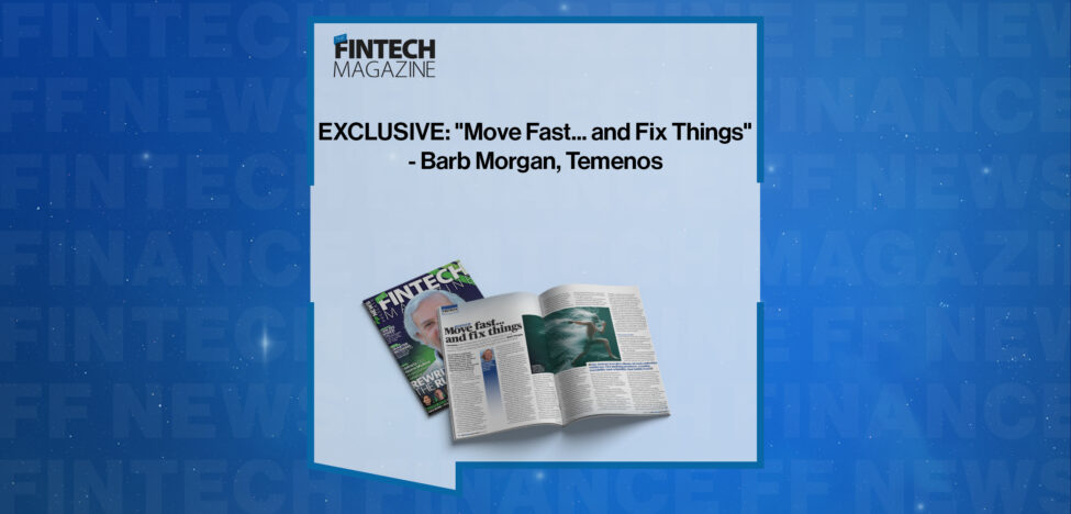 EXCLUSIVE: "Move Fast... and Fix Things" - Barb Morgan, Temenos in 'The ...