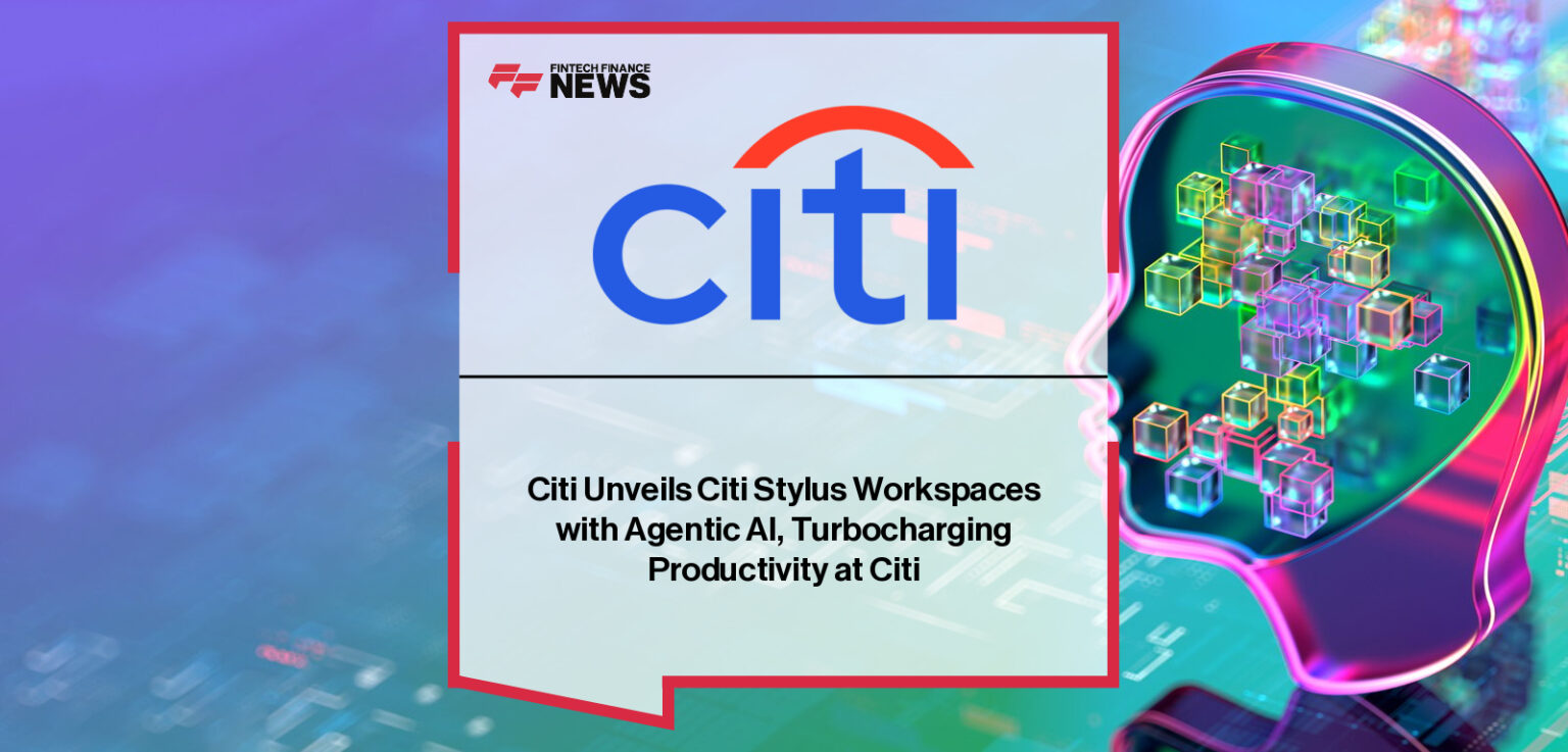 Citi Unveils Citi Stylus Workspaces with Agentic AI, Turbocharging ...