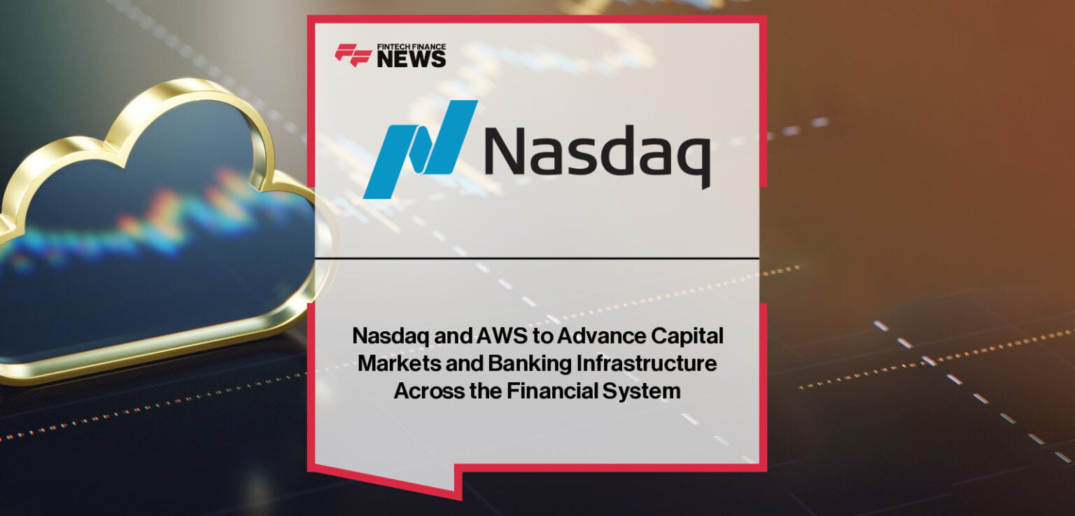 Nasdaq and AWS to Advance Capital Markets and Banking Infrastructure ...