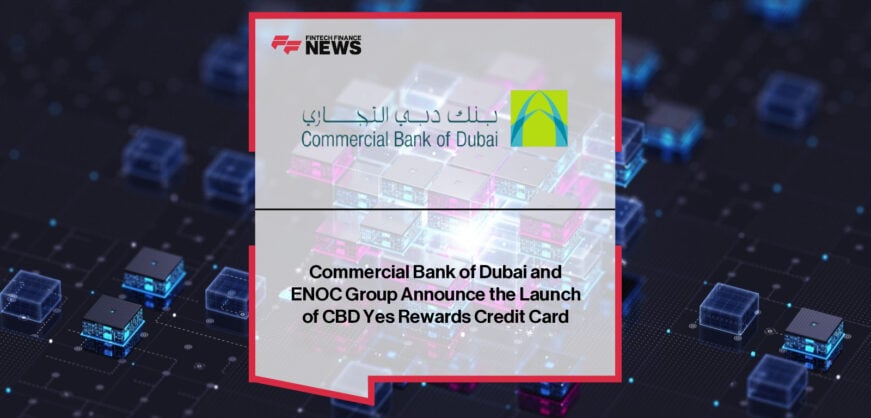 Commercial Bank of Dubai and ENOC Group Announce the Launch of CBD Yes ...