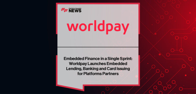 Worldpay Launches Embedded Lending, Banking and Card Issuing for ...