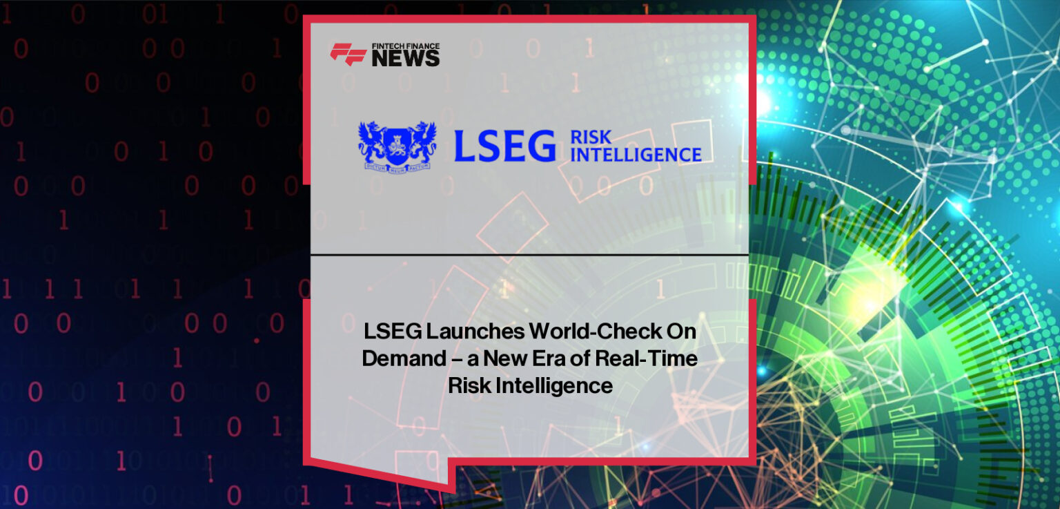 LSEG Launches World-Check On Demand - a New Era of Real-Time Risk ...