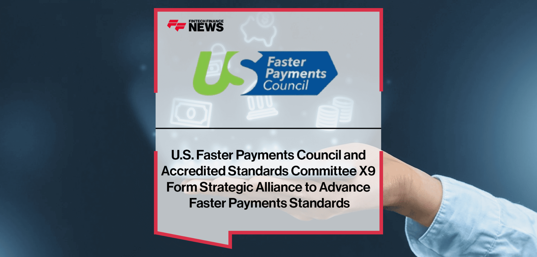 U.S. Faster Payments Council and Accredited Standards Committee X9 Form ...