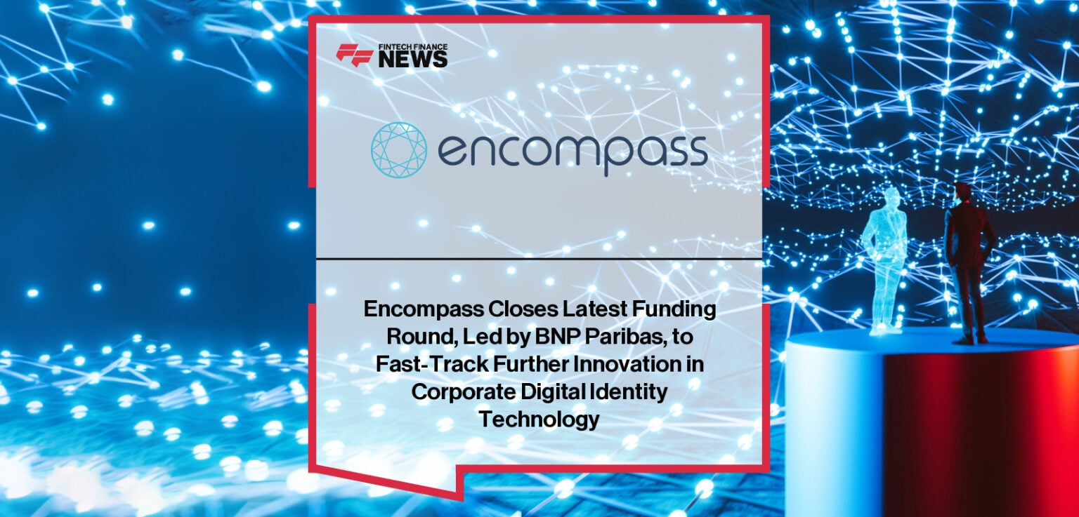 Encompass Closes Latest Funding Round, Led by BNP Paribas, to Fast ...