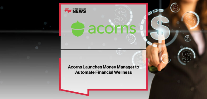 Acorns Launches Money Manager to Automate Financial Wellness