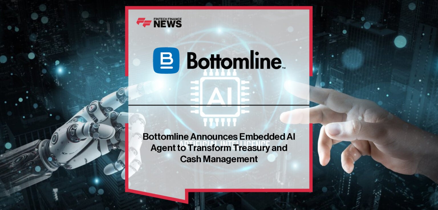 Bottomline Announces Embedded AI Agent to Transform Treasury and Cash ...