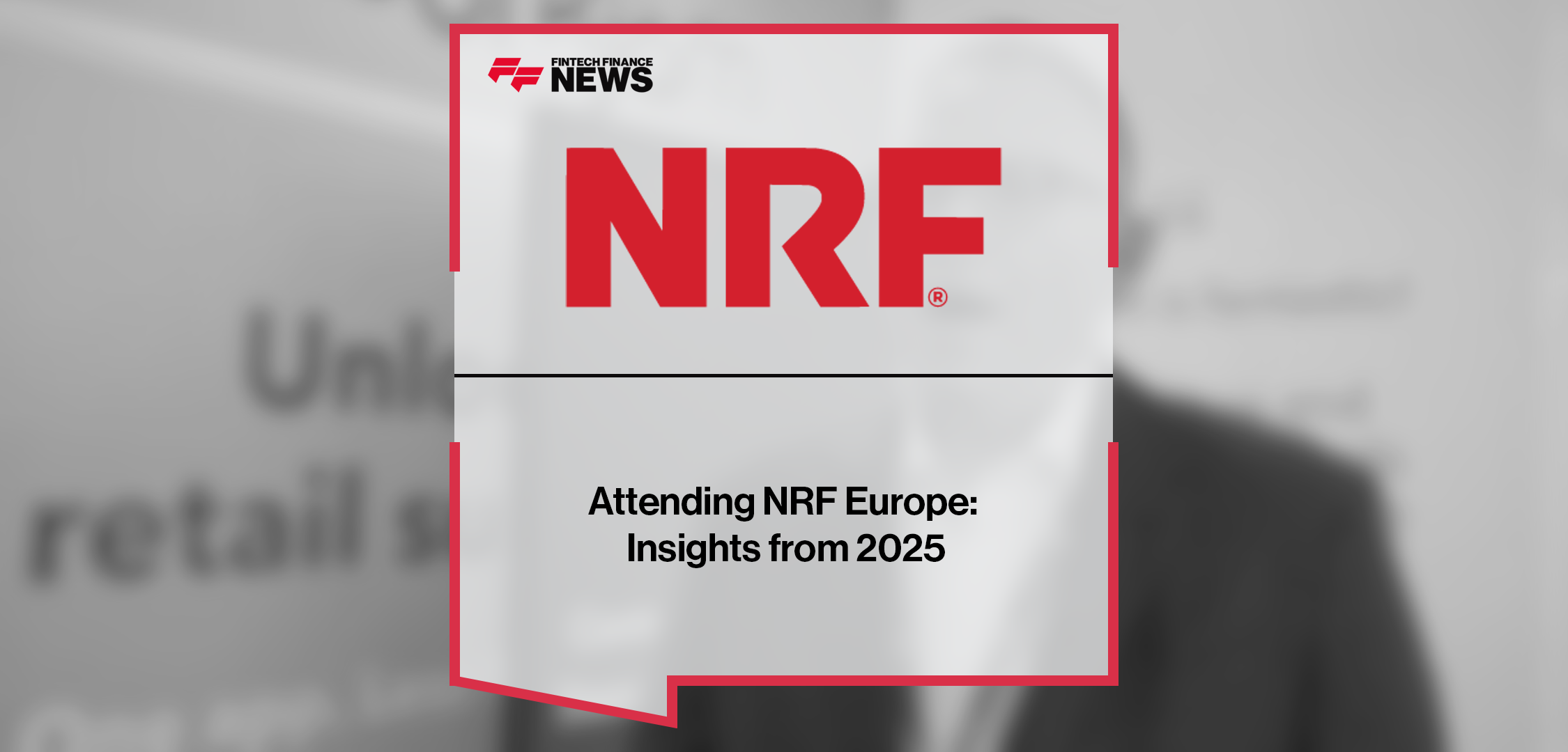 Attending NRF Europe: Insights from 2025