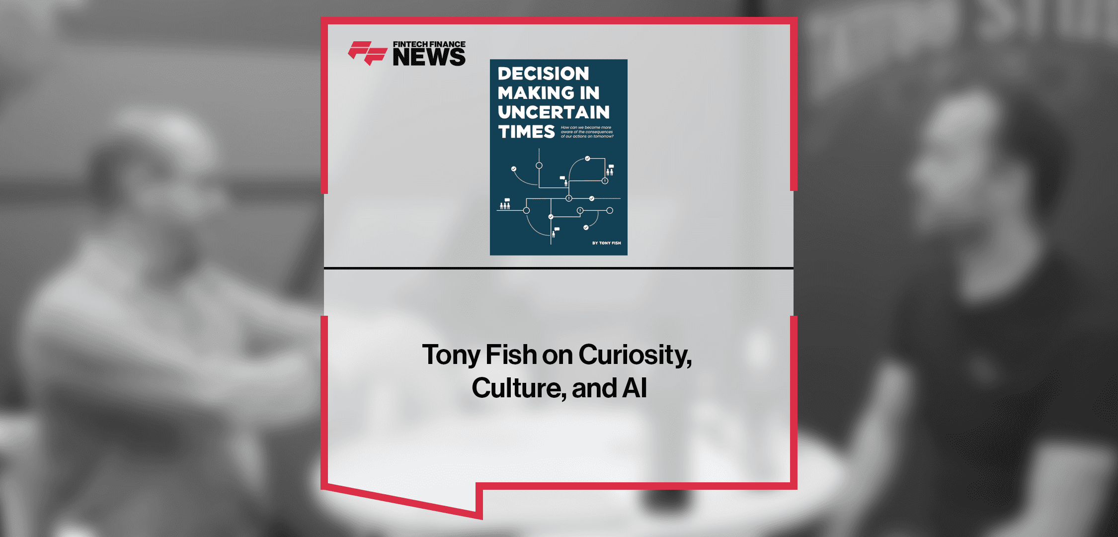 Tony Fish on Curiosity, Culture, and AI
