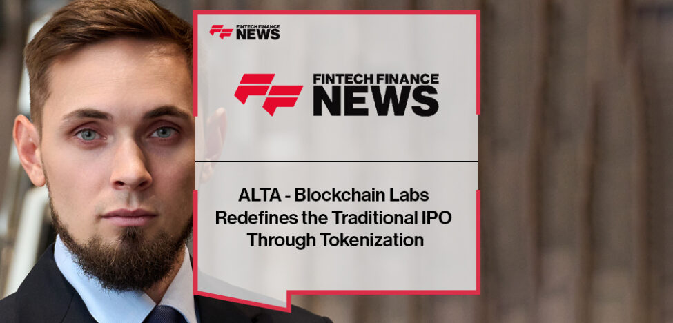ALTA - Blockchain Labs Redefines the Traditional IPO Through Tokenization