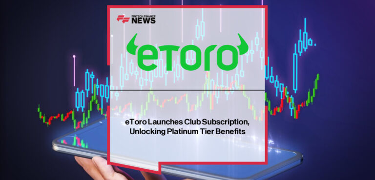 eToro Launches Club Subscription, Unlocking Platinum Tier Benefits