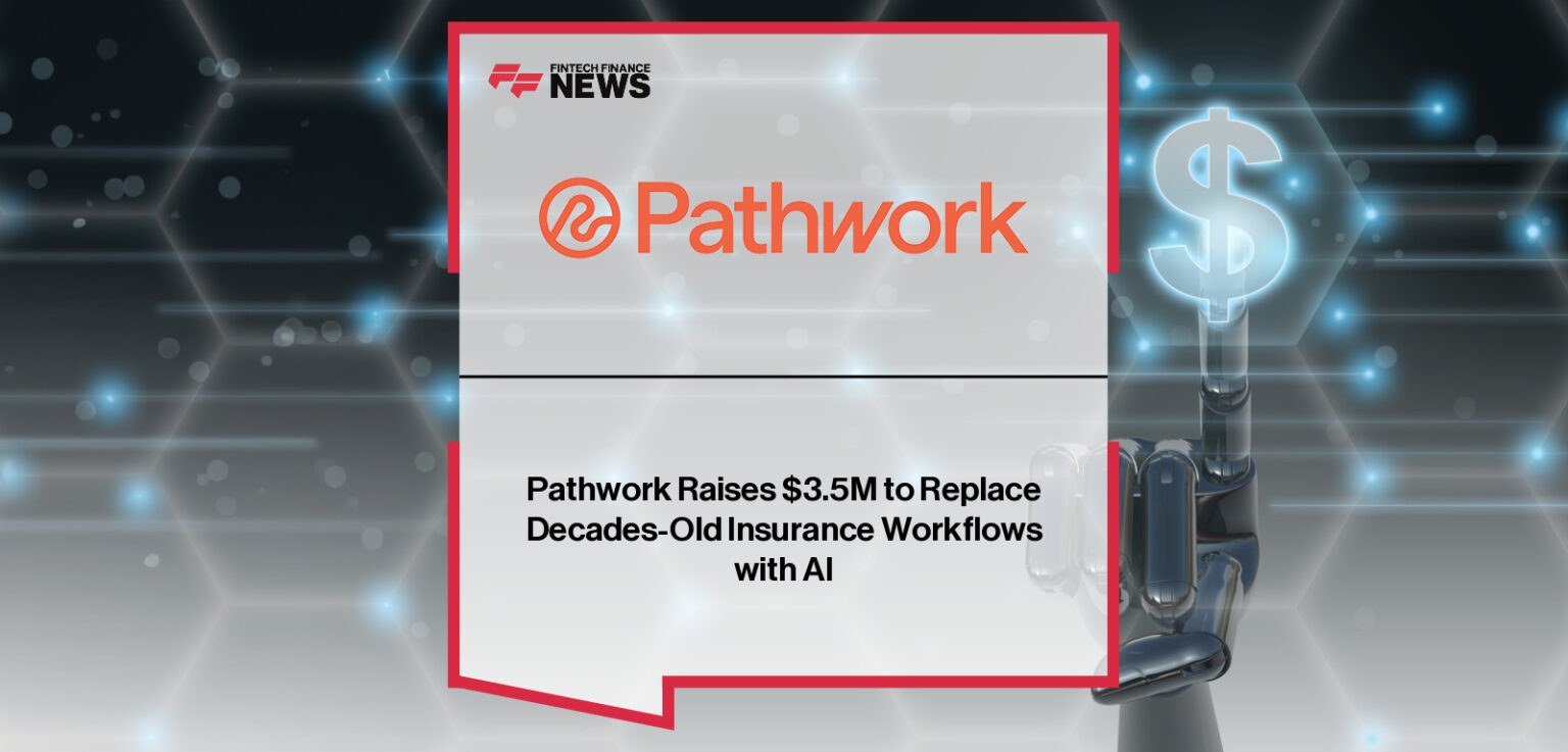Pathwork Raises $3.5M to Replace Decades-Old Insurance Workflows with AI