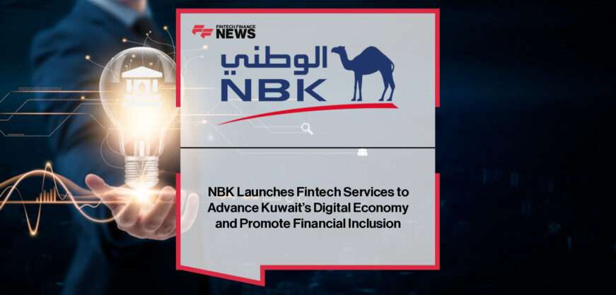 NBK Launches Fintech Services to Advance Kuwait’s Digital Economy and ...