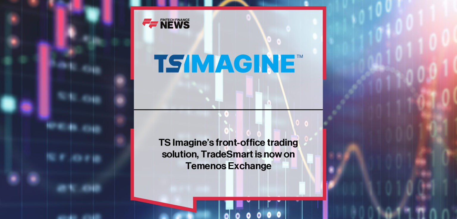 TS Imagine’s front-office trading solution, TradeSmart is now on ...