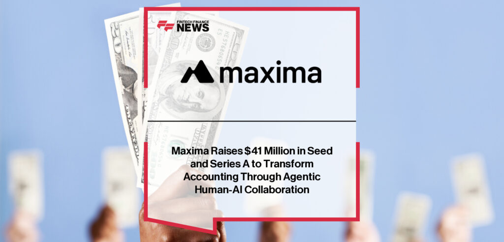 Maxima Raises $41 Million in Seed and Series A