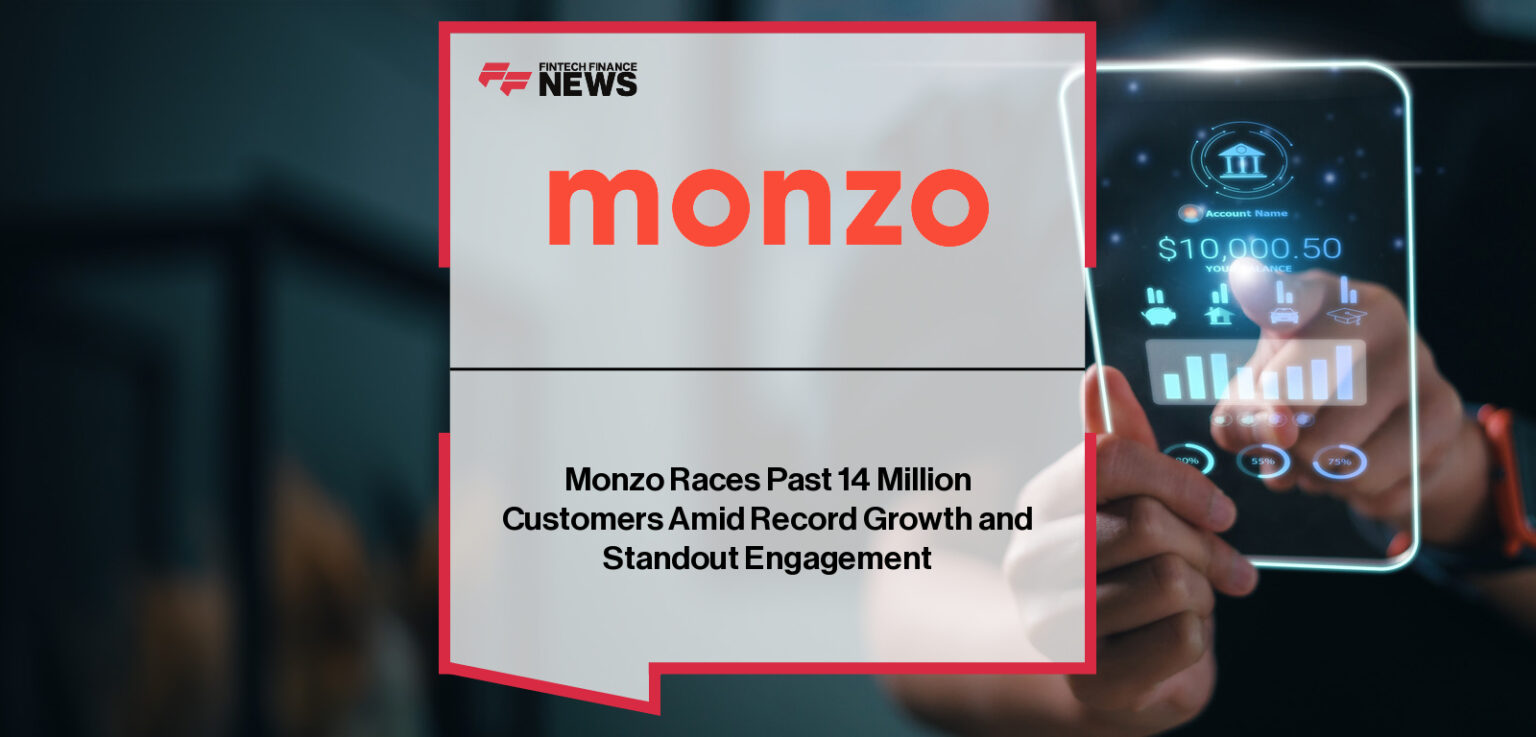 Monzo Races Past 14 Million Customers Amid Record Growth and Standout ...