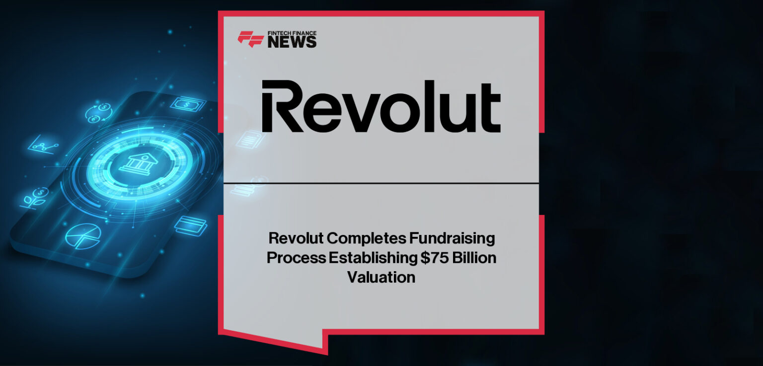 Revolut Completes Fundraising Process Establishing $75 Billion Valuation