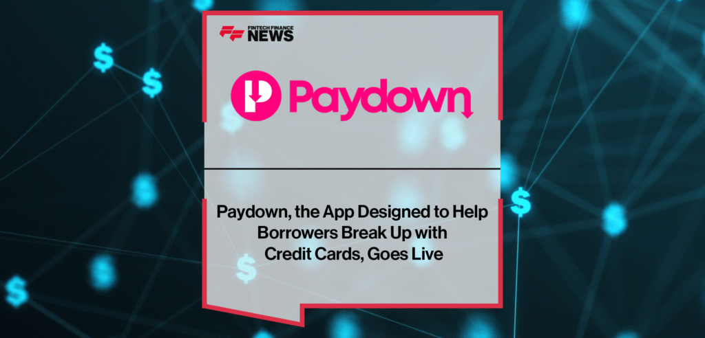 Paydown, the App Designed to Help Borrowers Break Up with Credit Cards ...