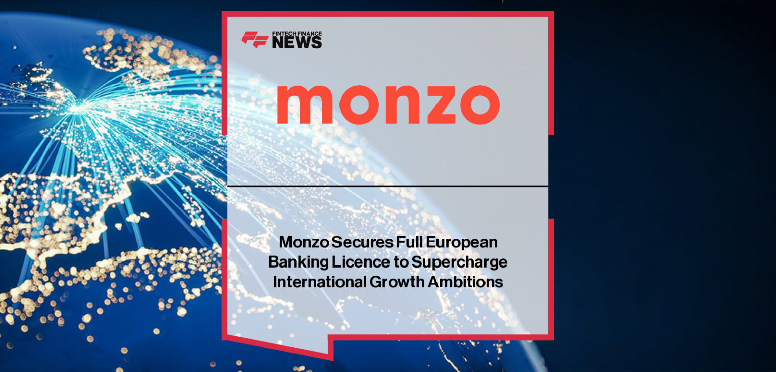 Monzo Secures Full European Banking Licence to Supercharge International Growth Ambitions