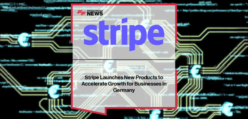 Stripe Launches New Products to Accelerate Growth for Businesses in Germany