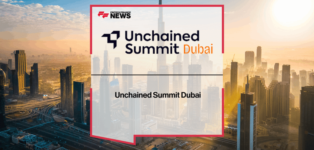 Unchained Summit Dubai - FF News | Fintech Finance