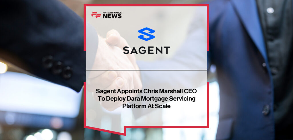 Sagent Appoints CEO To Deploy Dara Mortgage Servicing Platform