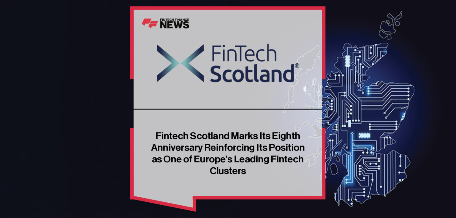 Fintech Scotland Marks Its Eighth Anniversary Reinforcing Its Position ...