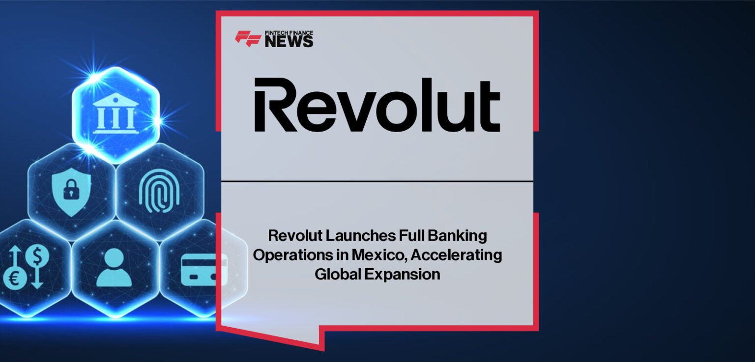 Revolut Launches Full Banking Operations in Mexico, Accelerating Global ...