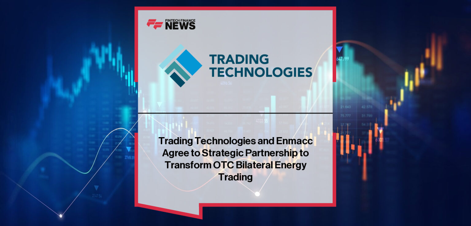 Trading Technologies and Enmacc Agree to Strategic Partnership to ...