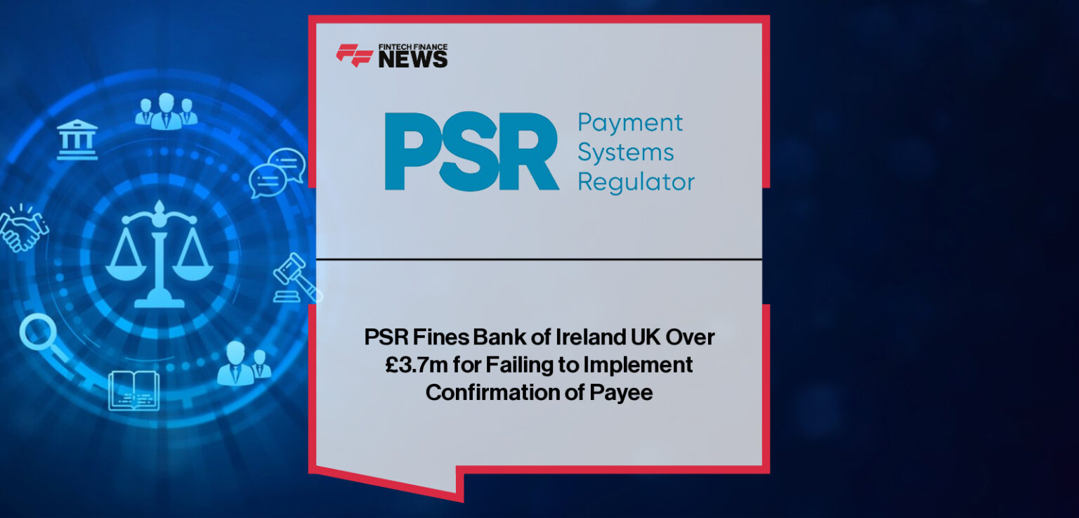 PSR Fines Bank of Ireland UK Over £3.7m for Failing to Implement ...