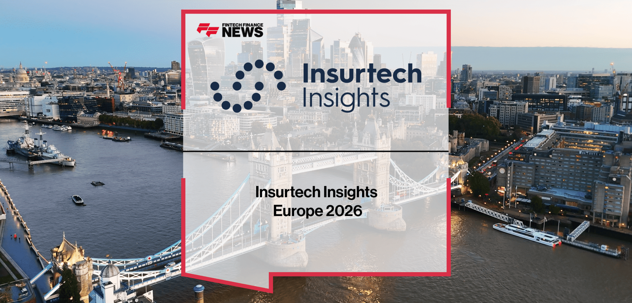 Insurtech Insights Europe 2026 - FF News | Fintech Finance