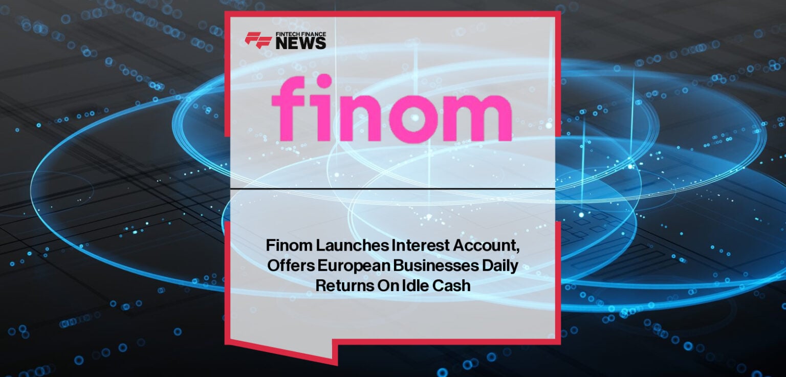 Finom Launches Interest Account, Offers European Businesses Daily ...