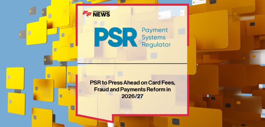 PSR to Press Ahead on Card Fees, Fraud and Payments Reform in 2026/27