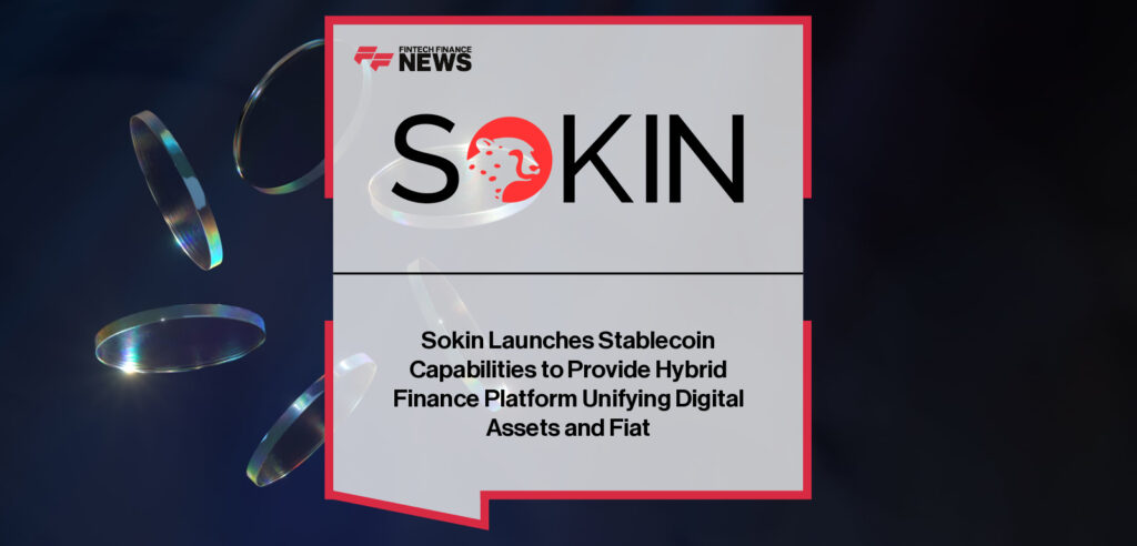Sokin Launches Stablecoin Capabilities to Provide Hybrid Finance ...